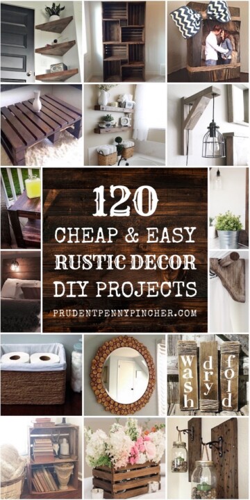 120 Best DIY Rustic Home Decor - Prudent Penny Pincher
