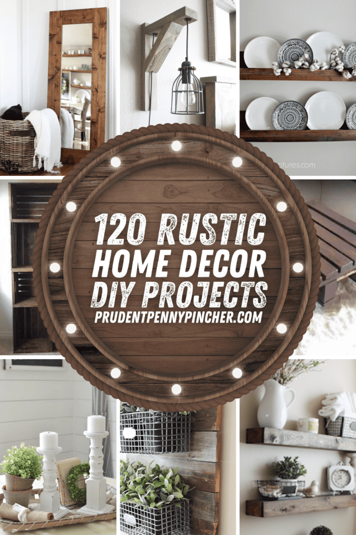 120 Cheap and Easy DIY Rustic Home Decor - Prudent Penny Pincher